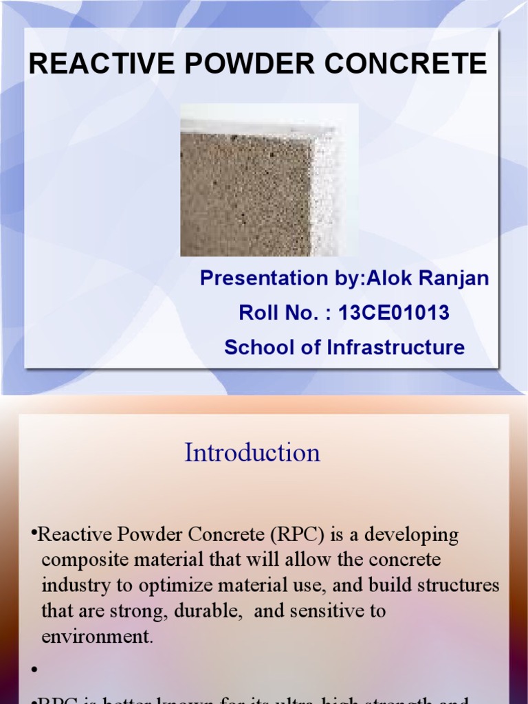 Reactive Powder Concrete: Presentation By:alok Ranjan Roll No ...