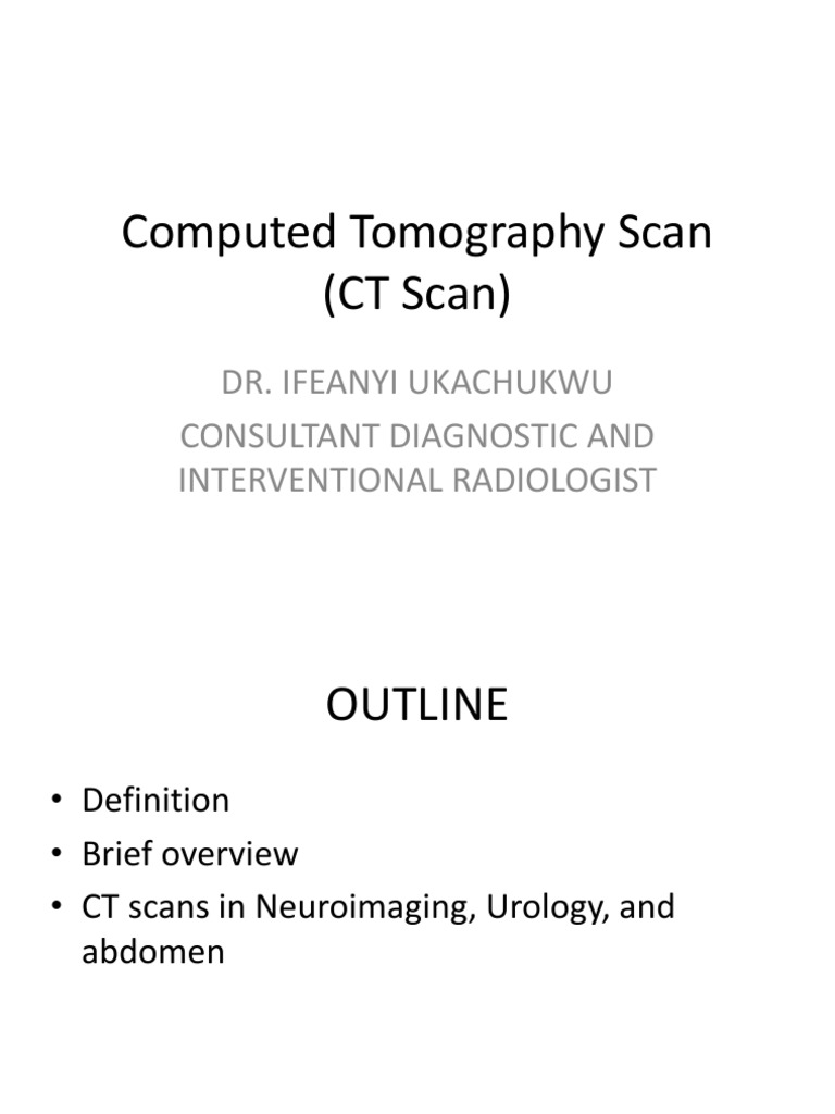 Computed Tomography Scan Ct Scan Dr Ifeanyi Ukachukwu Consultant