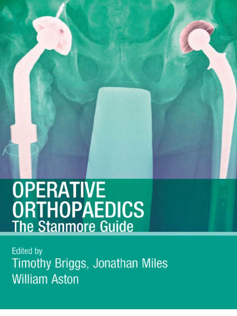 Operative Orthopaedics Stanmore Guide 2010 | PDF | Biopsy | Anesthesia