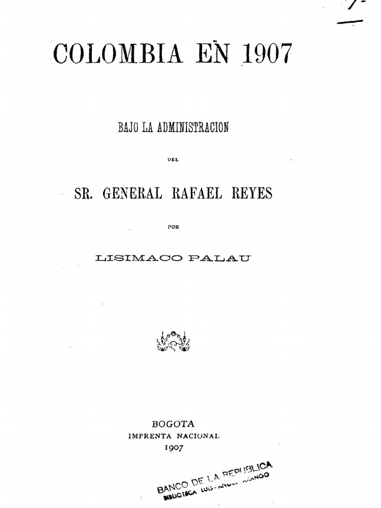 Colombia en 1907 Bajo La Administracion Del General Rafael Reyes | PDF ...