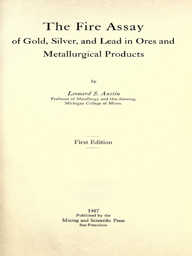 Austin L.S. - The Fire Assay of Gold, Silver and Lead in Ores and ...