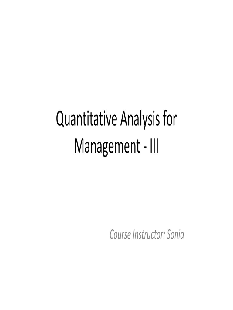 Quantitative Analysis For Management III: Course Instructor: Sonia ...