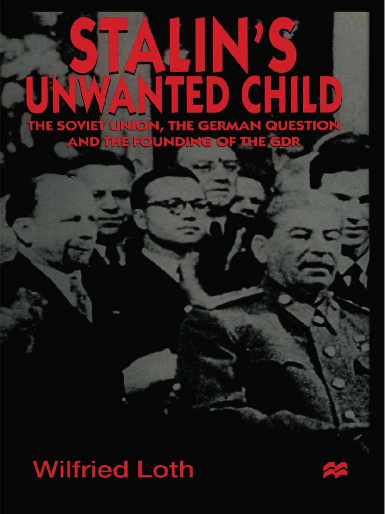 Wilfried Loth - Stalin's Unwanted Child PDF | East Germany | Joseph Stalin