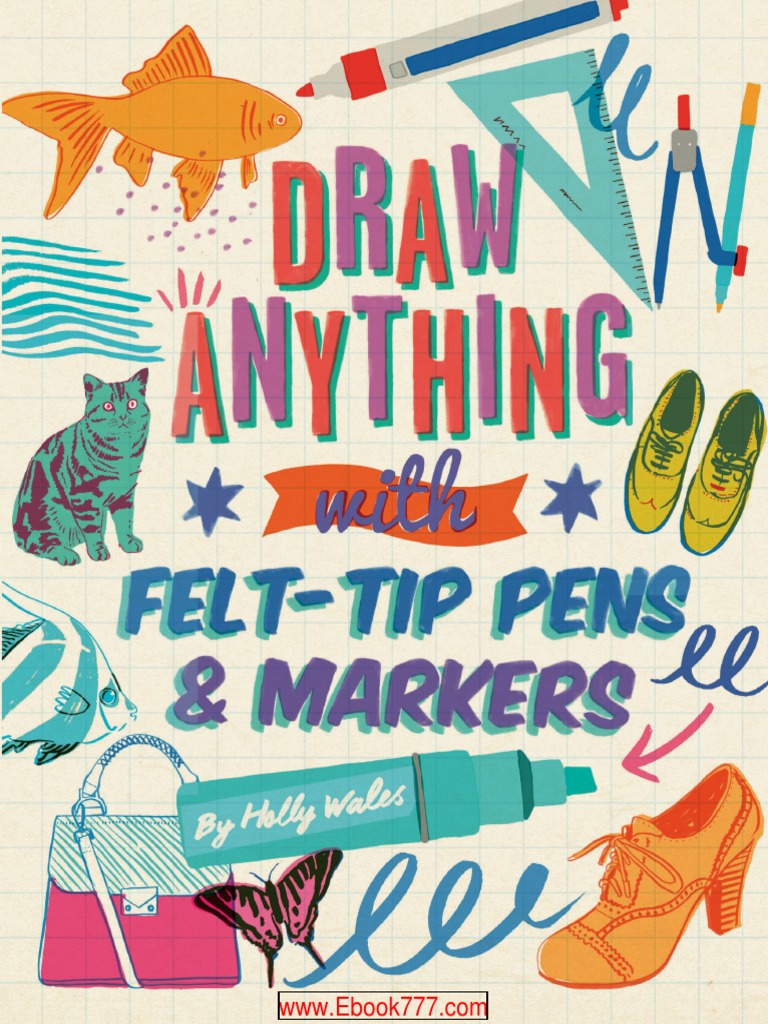 Draw Anything With Felt-Tip Pens and Markers PDF | PDF | Pen | Drawing