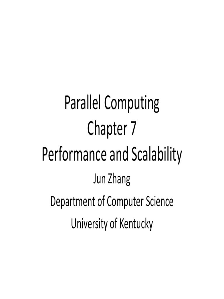 Parallel Computing Chapter 7 Performance and Scalability: Jun Zhang Department of Computer ...