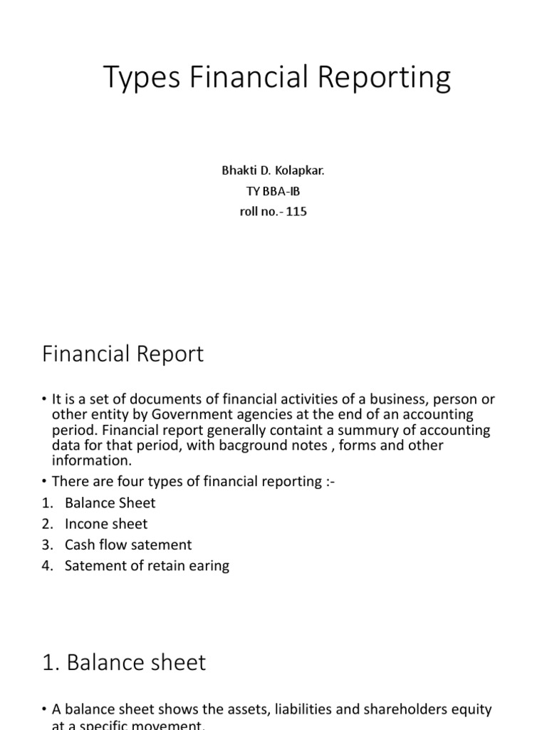 Types Financial Reporting: Bhakti D. Kolapkar. Ty Bba-Ib Roll No.-115 | PDF