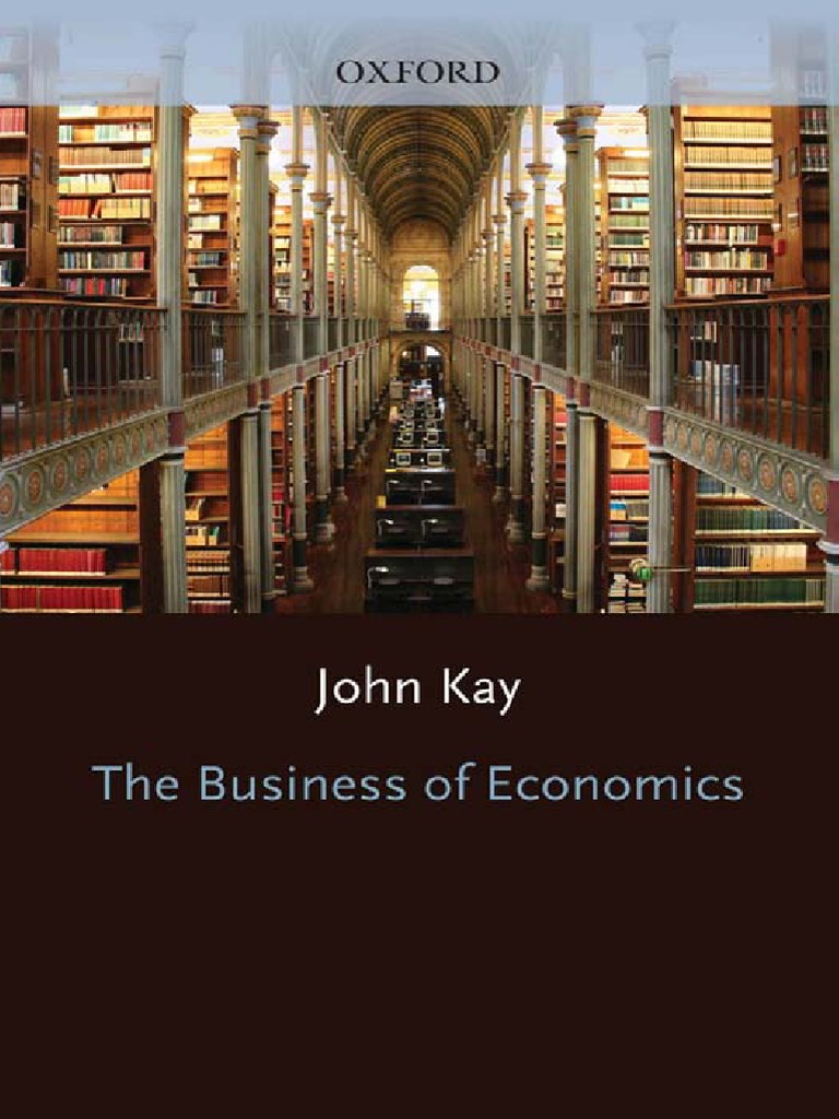 (John Kay) The Business of Economics PDF | PDF | Economic Model ...