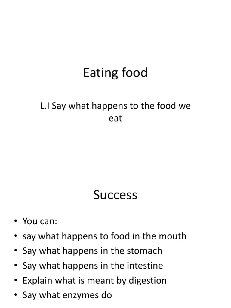 Eating Food: L.I Say What Happens To The Food We Eat | PDF | Digestion ...