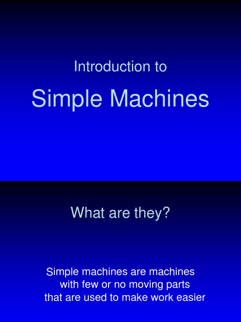 An Introduction to the Six Simple Machines: Wedges, Wheels and Axles ...
