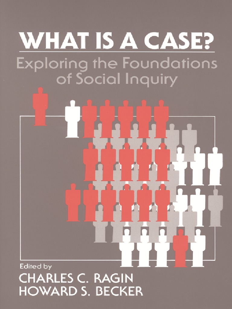 Charles C. Ragin (Ed.), Howard Saul Becker (Ed.) - What Is A Case ...
