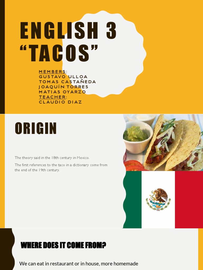 English 3 "Tacos": Members: Gustavo Ulloa Tomas Castañeda Joaquín ...
