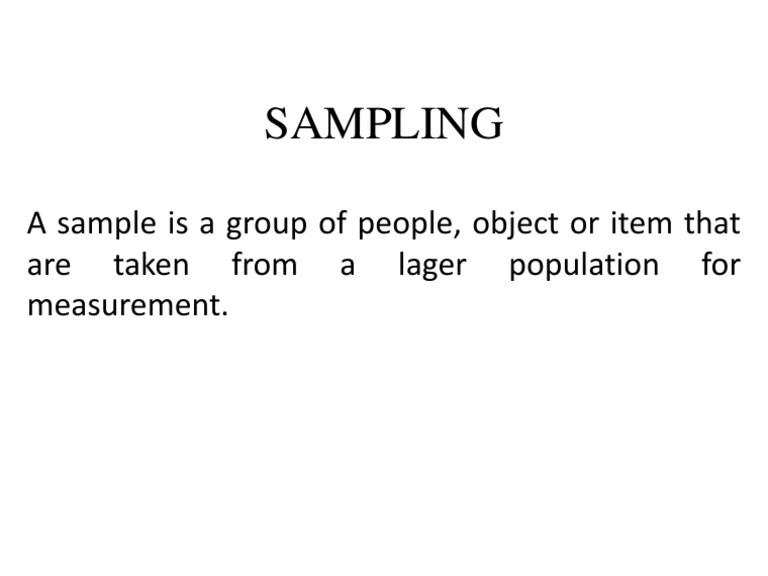 Sampling: A Sample Is A Group of People, Object or Item That Are Taken ...