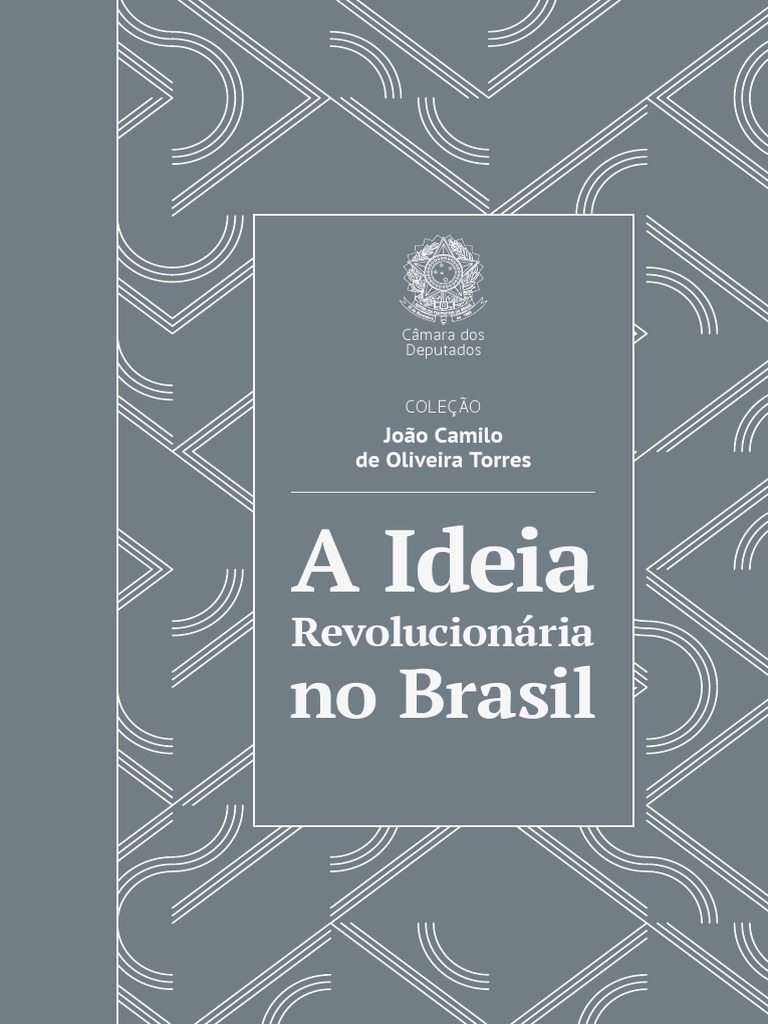 João Camilo de Oliveira Torres - A Ideia Revolucionária No Brasil | PDF ... João Camilo de Oliveira Torres - A Ideia Revolucionária No Brasil | PDF ...