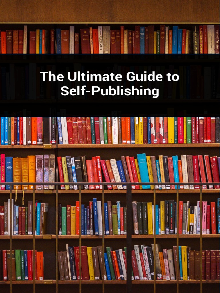 The Ultimate Guide To Self Publication | PDF | Self Publishing | Publishing
