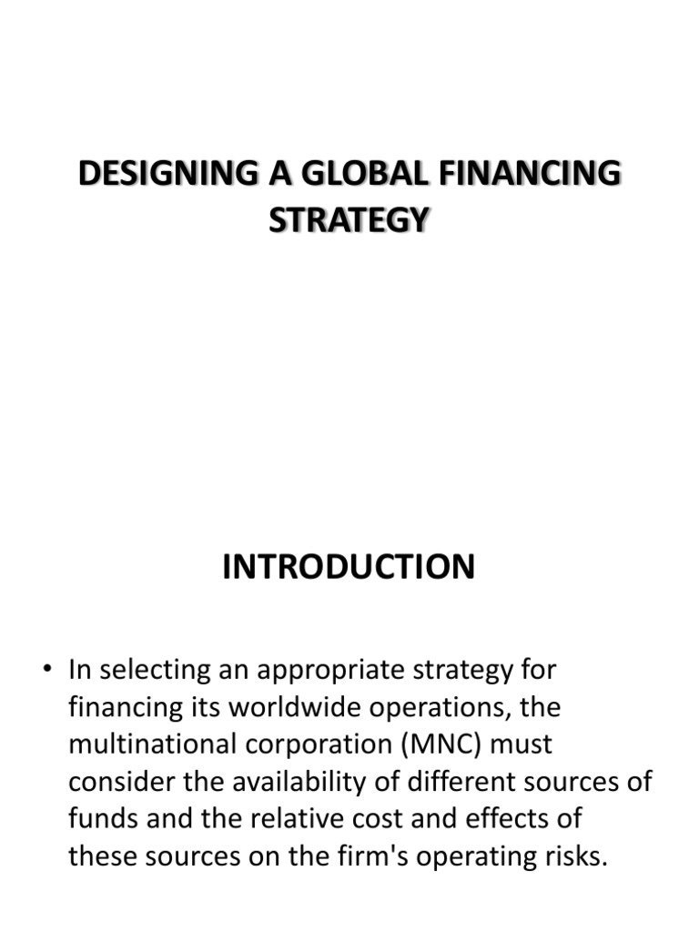 Designing A Global Financing Strategy | PDF | Multinational Corporation ...