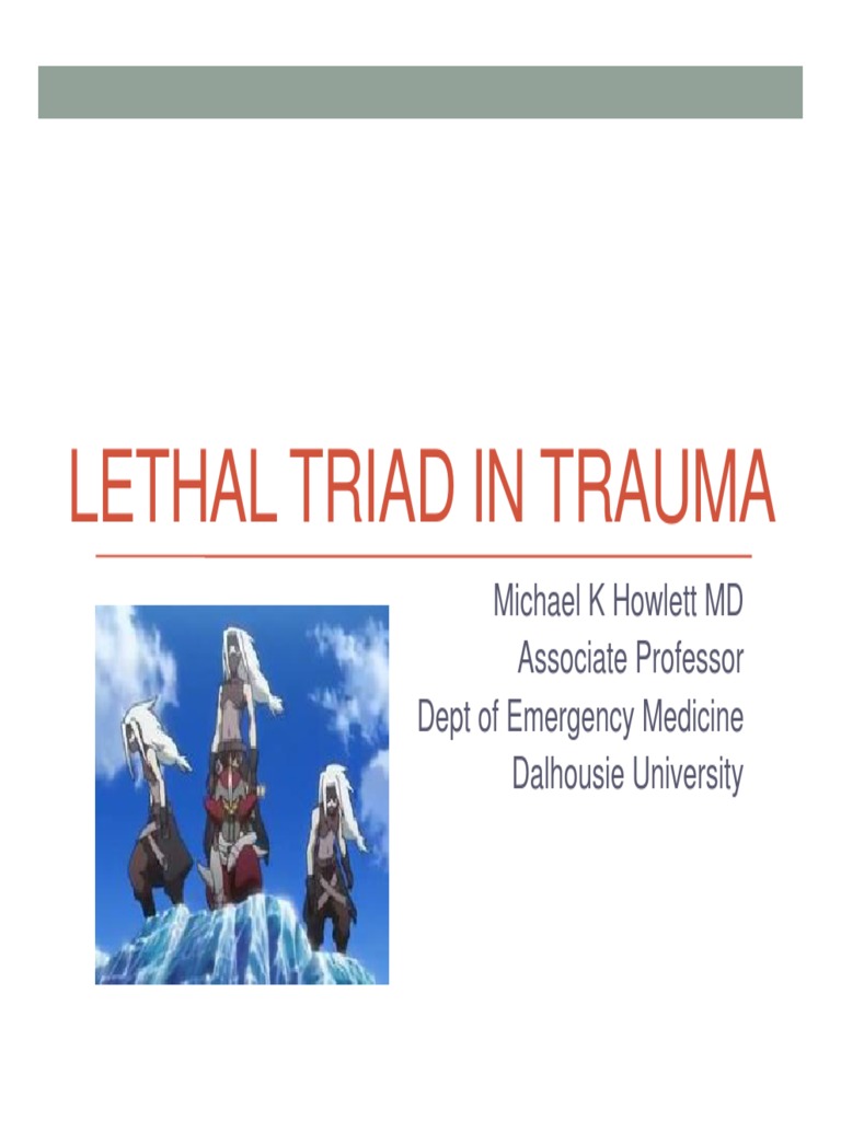 Lethal Triad in Trauma: Michael K Howlett MD Associate Professor Dept ...