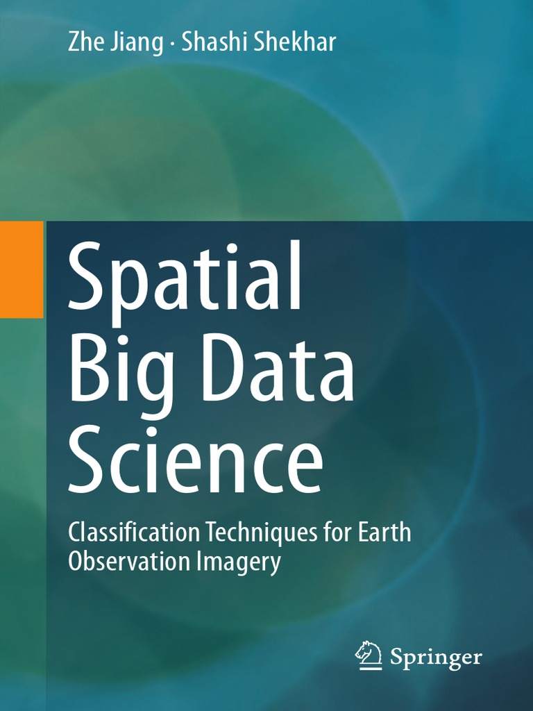 Spatial Big Data Science: Zhe Jiang Shashi Shekhar | PDF | Spatial Analysis | Big Data