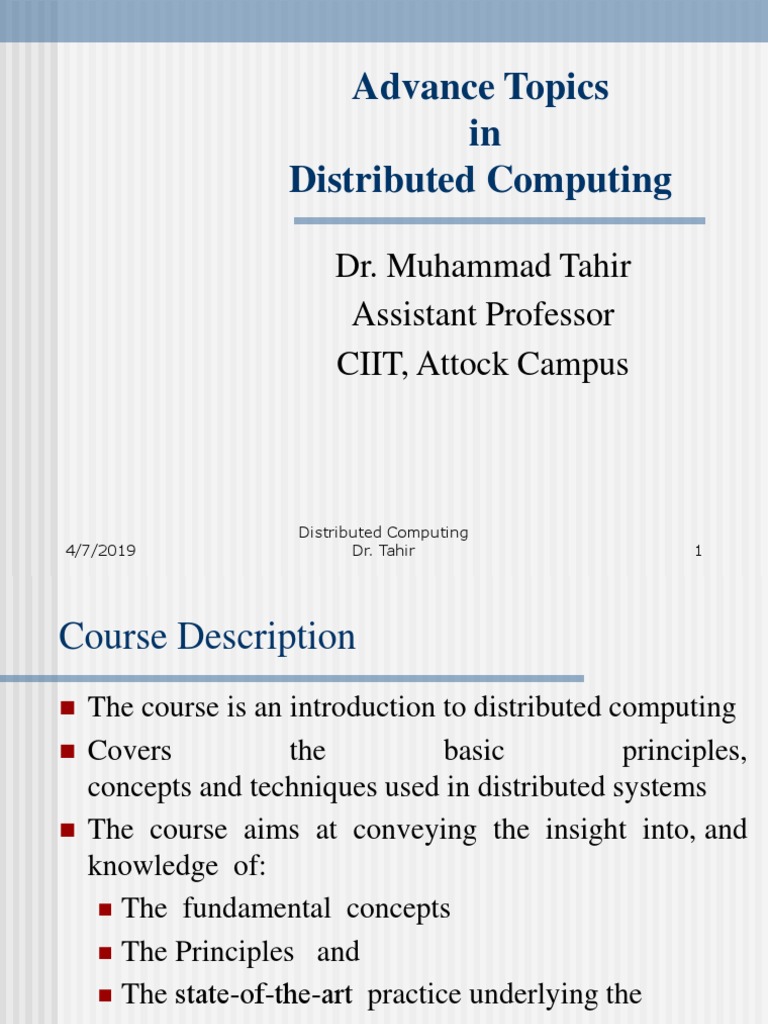Advance Topics in Distributed Computing: Dr. Muhammad Tahir Assistant Professor CIIT, Attock ...