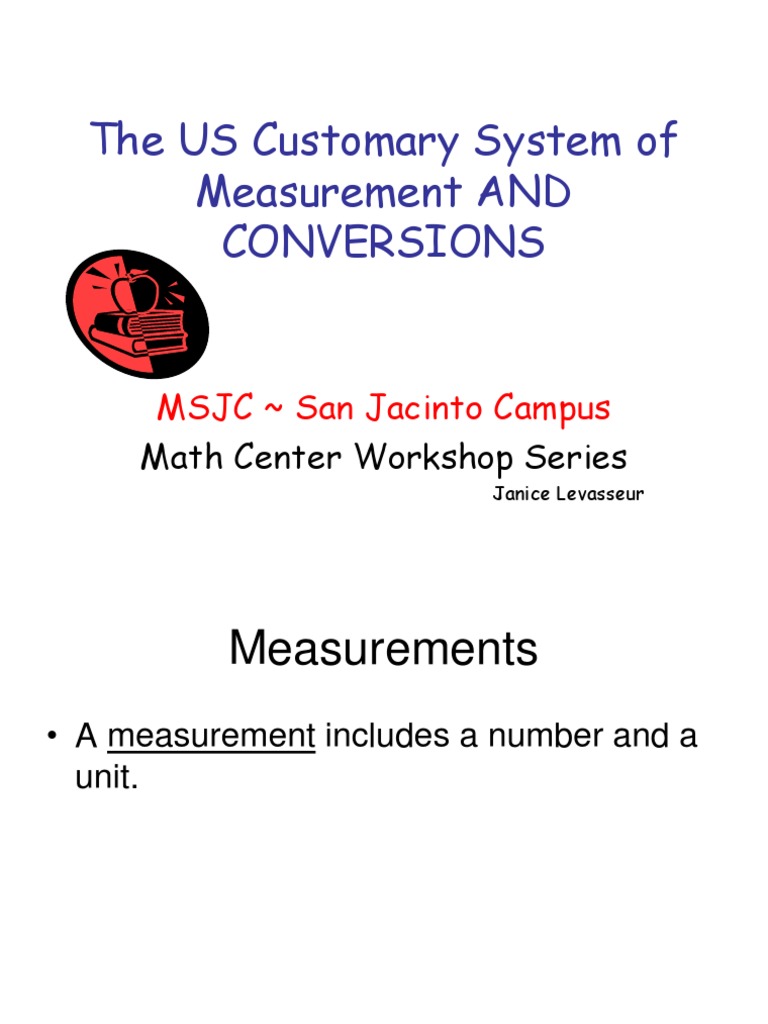 The US Customary System of Measurement AND Conversions: MSJC San ...