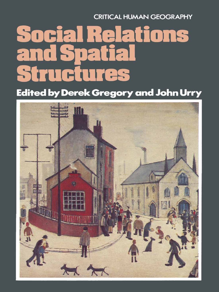 Derek Gregory - Social Relations and Spatial Structures (1985) PDF ...