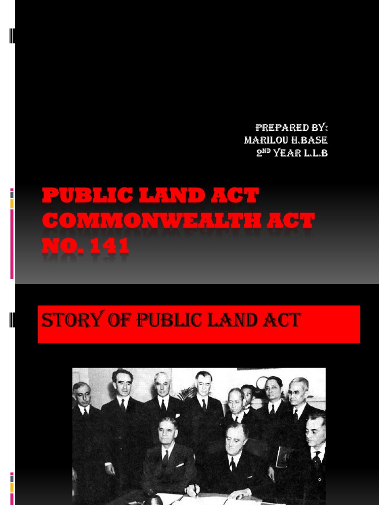 Public Land Act Commonwealth Act NO. 141: Prepared By: Marilou H.Base 2 ...