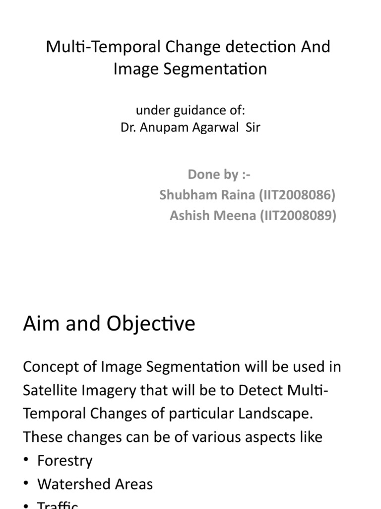 Multi-Temporal Change Detection and Image Segmentation: Under Guidance ...