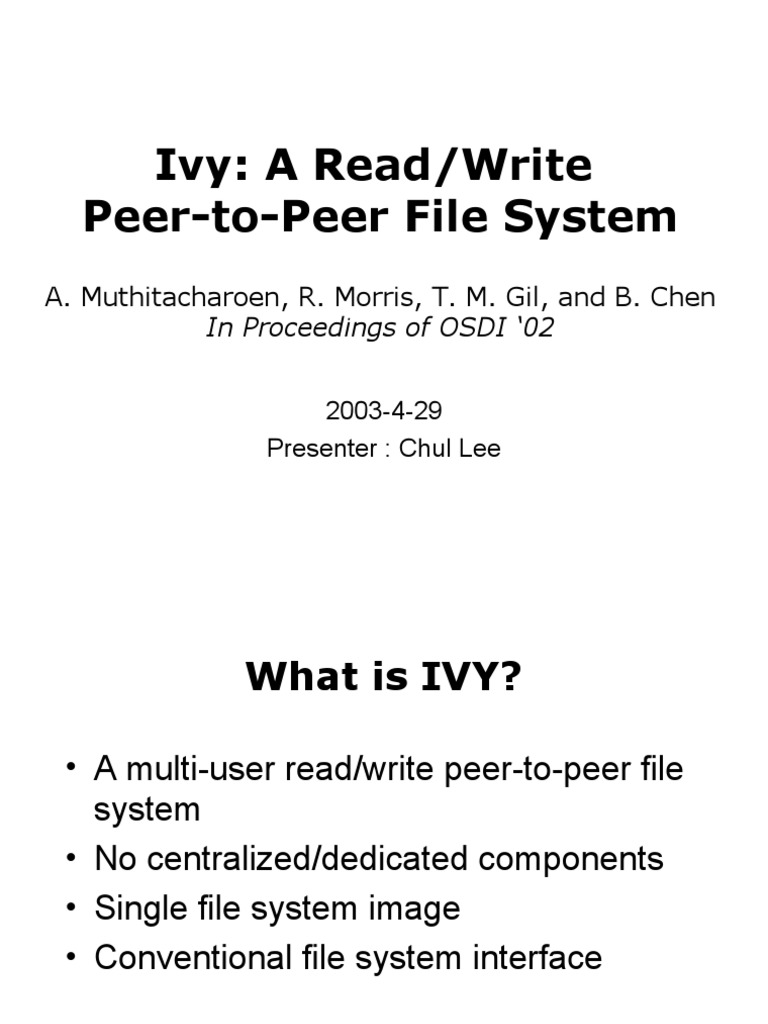 Ivy A Read Write Peer To Peer File System A Muthitacharoen R Morris T M Gil And B Chen