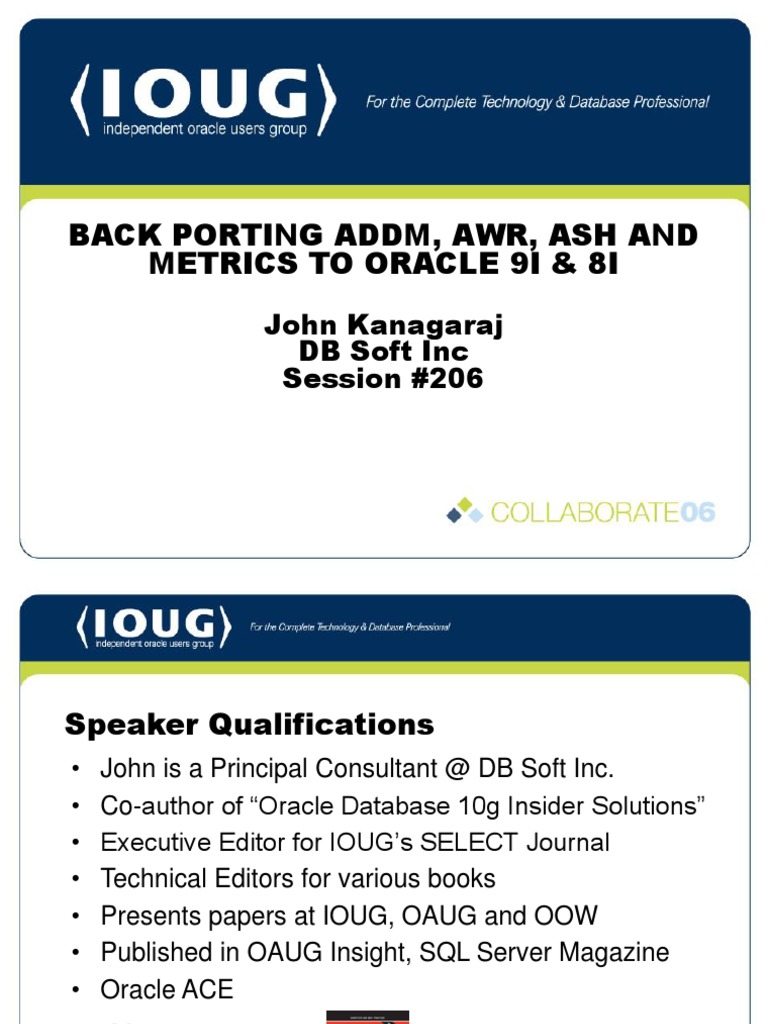 Back Porting Addm, Awr, Ash and Metrics To Oracle 9I & 8I: John Kanagaraj DB Soft Inc Session ...