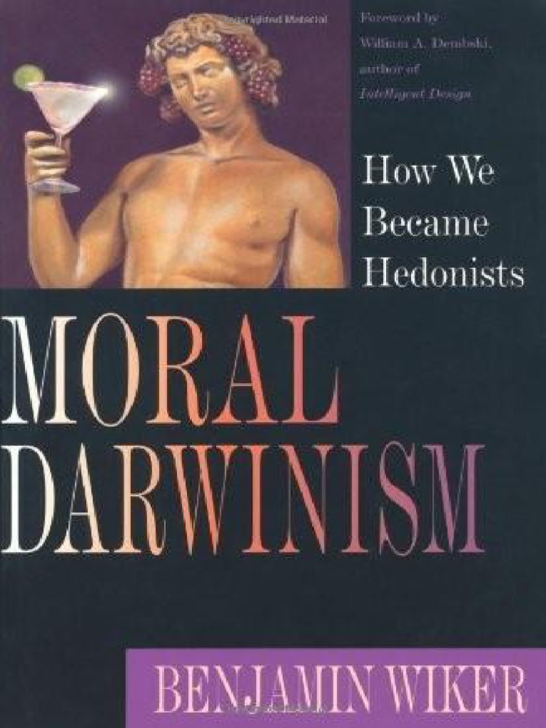 Benjamin Wiker (Author), William A. Dembski (Forward) - Moral Darwinism ...