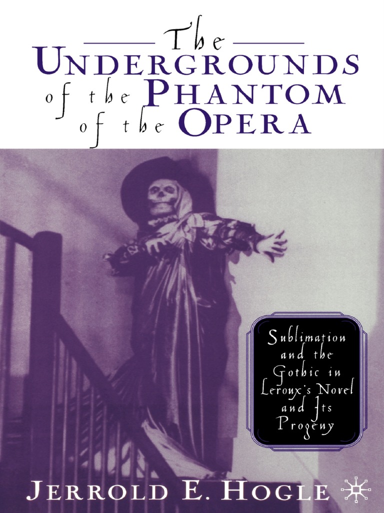 The Undergrounds of The Phantom of The Opera Sublimation and The Gothic ...