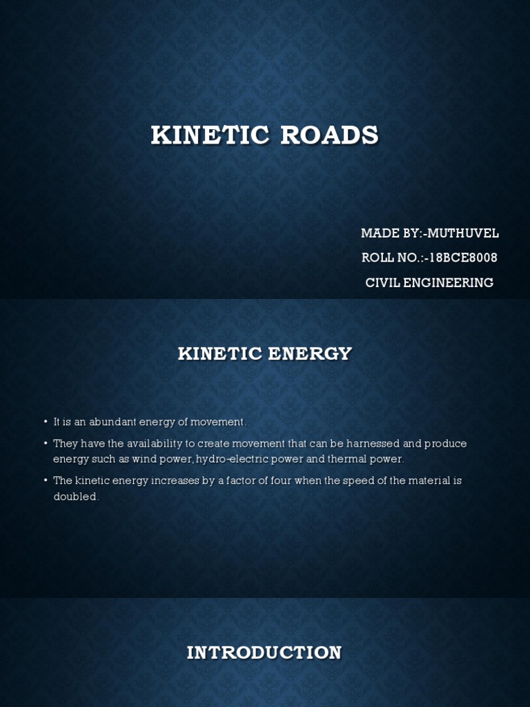 Kinetic Roads: Made By:-Muthuvel ROLL NO.:-18BCE8008 Civil Engineering ...