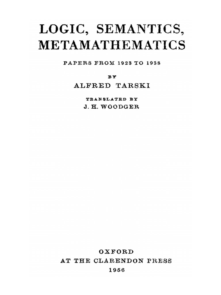 Alfred Tarski - Logic, Semantics, Metamathematics. Papers From 1923 To 1938 (1956, Clarendon ...