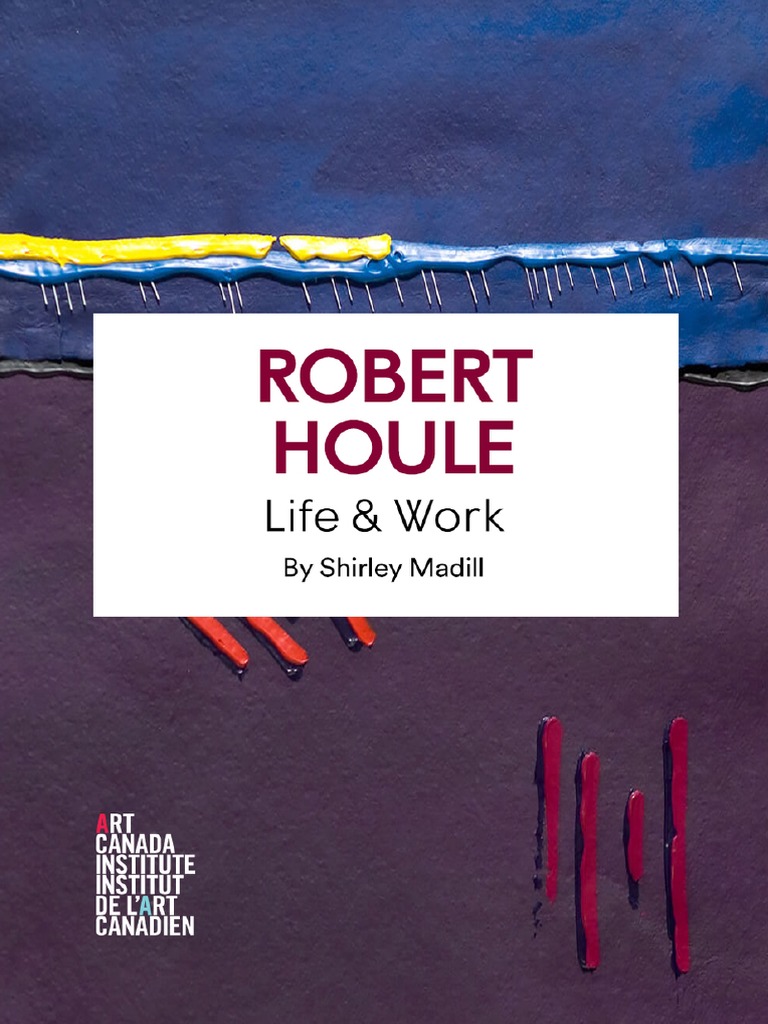 Robert Houle: Life & Work | PDF | Paintings | Museum
