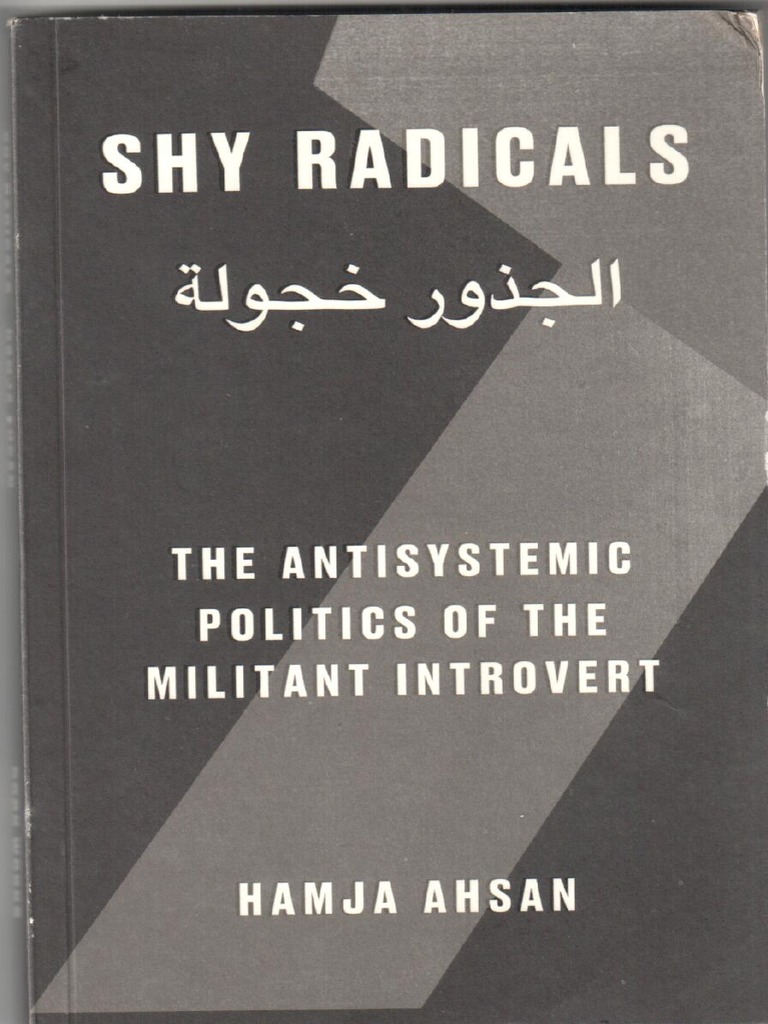 Ahsan Hamja Shy Radicals The Antisystemic Politics of The Militant Introvert 2017 PDF | PDF