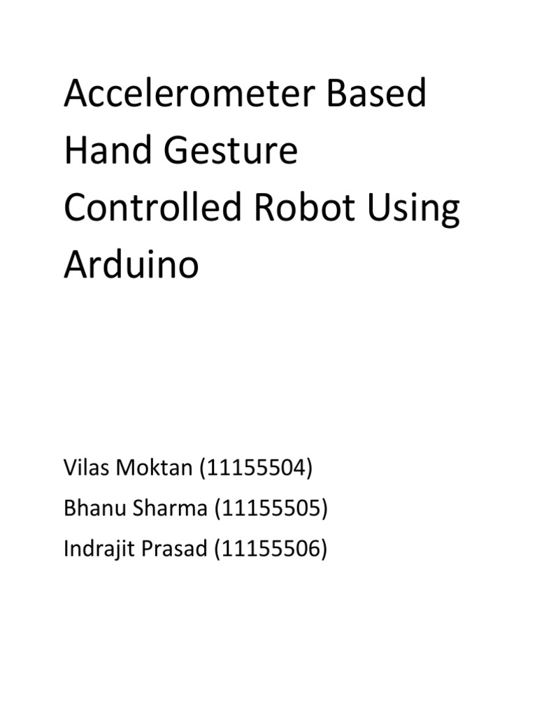 Accelerometer Based Hand Gesture Controlled Robot Using Arduino | PDF ...