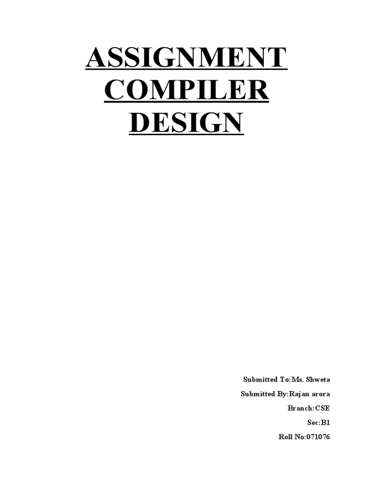 Assignment Compiler Design: Submitted To:Ms. Shweta Submitted By:Rajan Arora Branch:CSE Sec:B1 ...