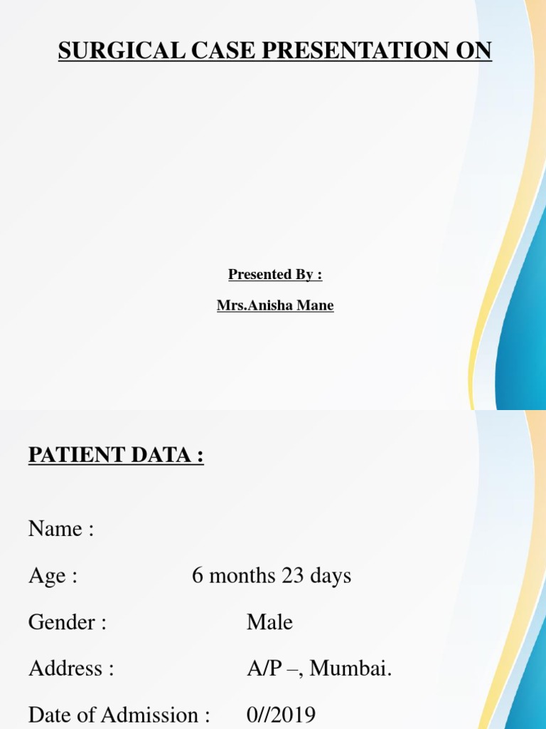 Surgical Case Presentation On: Presented By: Mrs - Anisha Mane | PDF ...