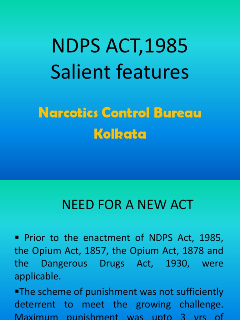 NDPS ACT,1985 Salient features: Narcotics Control Bureau Kolkata | Prohibition Of Drugs ...