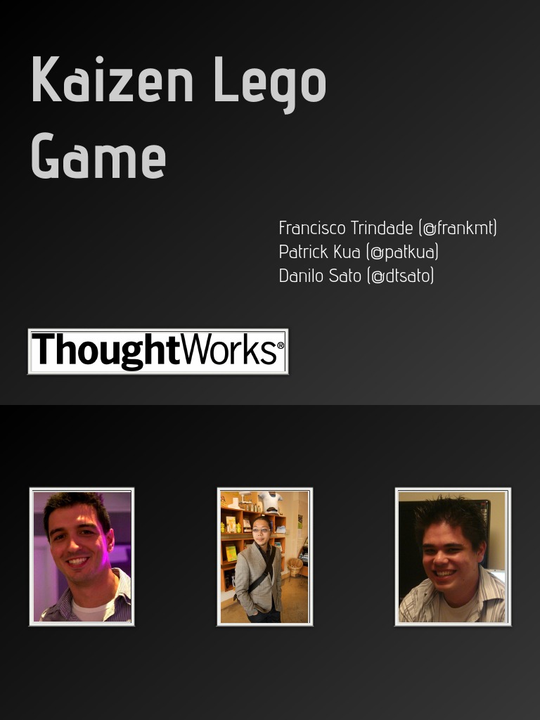 Kaizen Lego Game: Francisco Trindade (@frankmt) Patrick Kua (@patkua ...