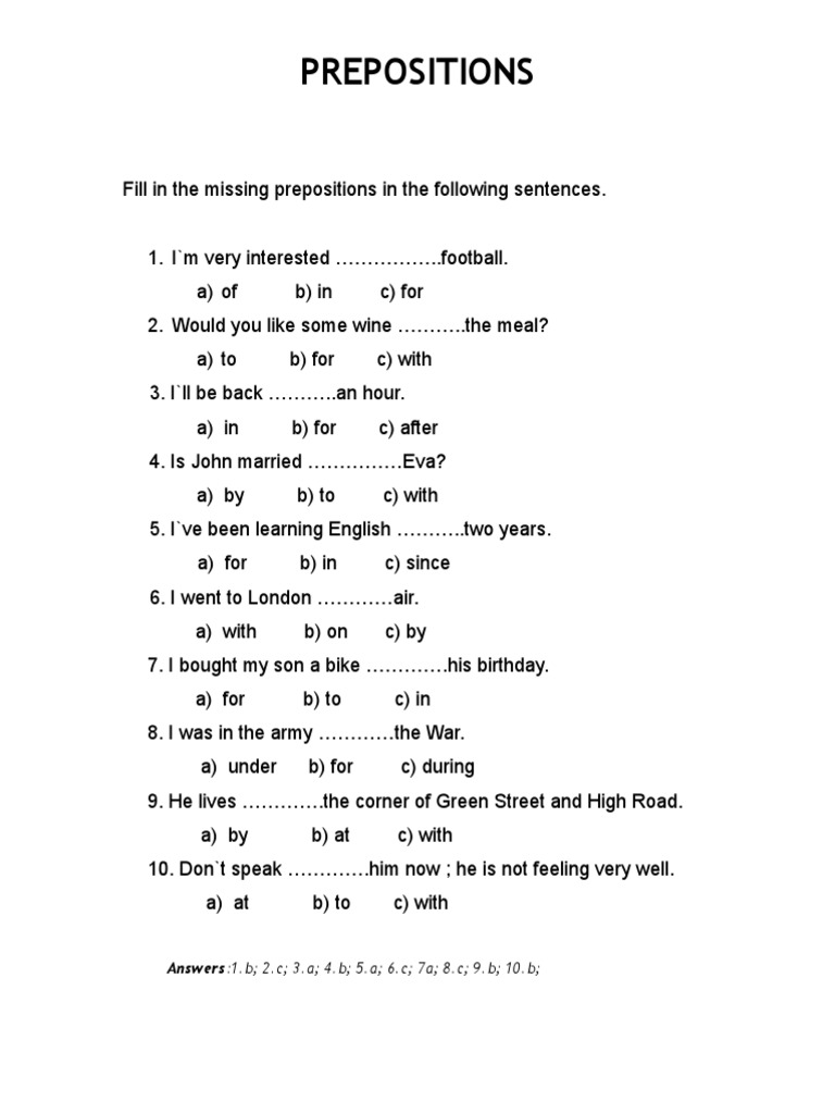 Prepositions: Answers:1.b 2.c 3.a 4.b 5.a 6.c 7a 8.c 9.b 10.b | PDF
