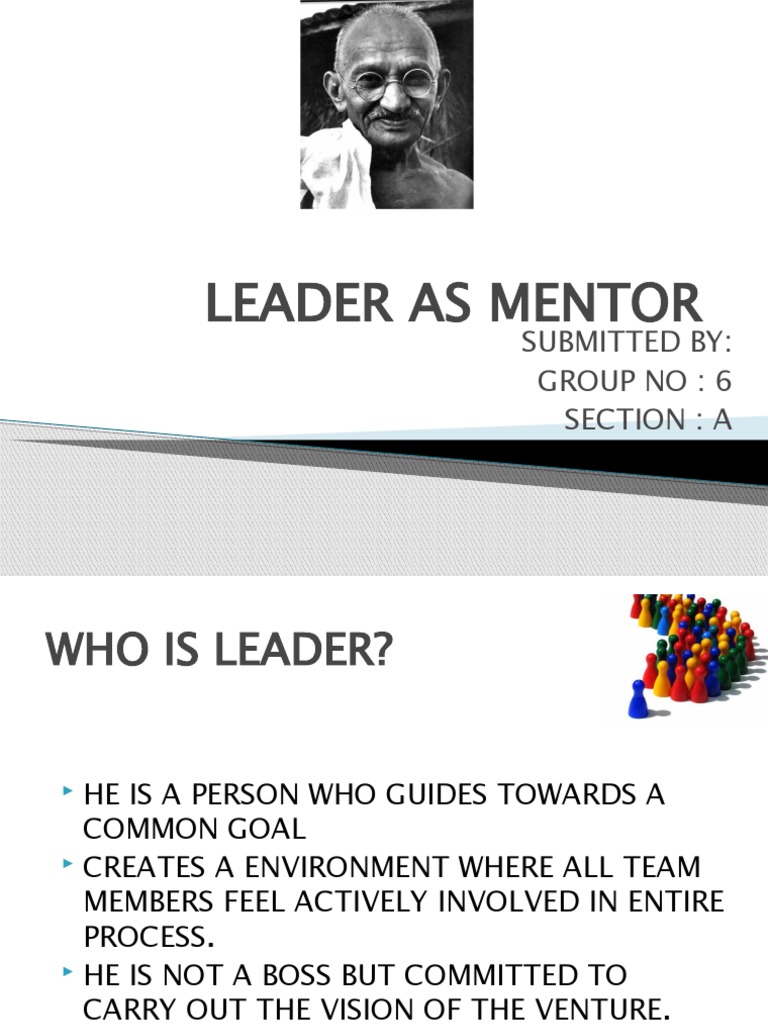 Leader As Mentor: Submitted By: Group No: 6 Section: A | PDF | Business ...