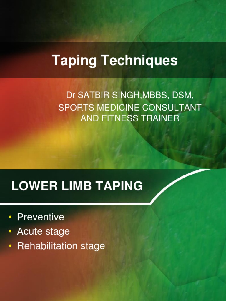 Taping Techniques: DR Satbir Singh, MBBS, DSM, Sports Medicine ...