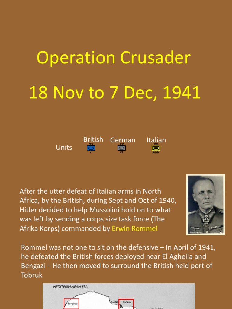 Operation Crusader 18 Nov To 7 Dec, 1941: Units British German Italian ...