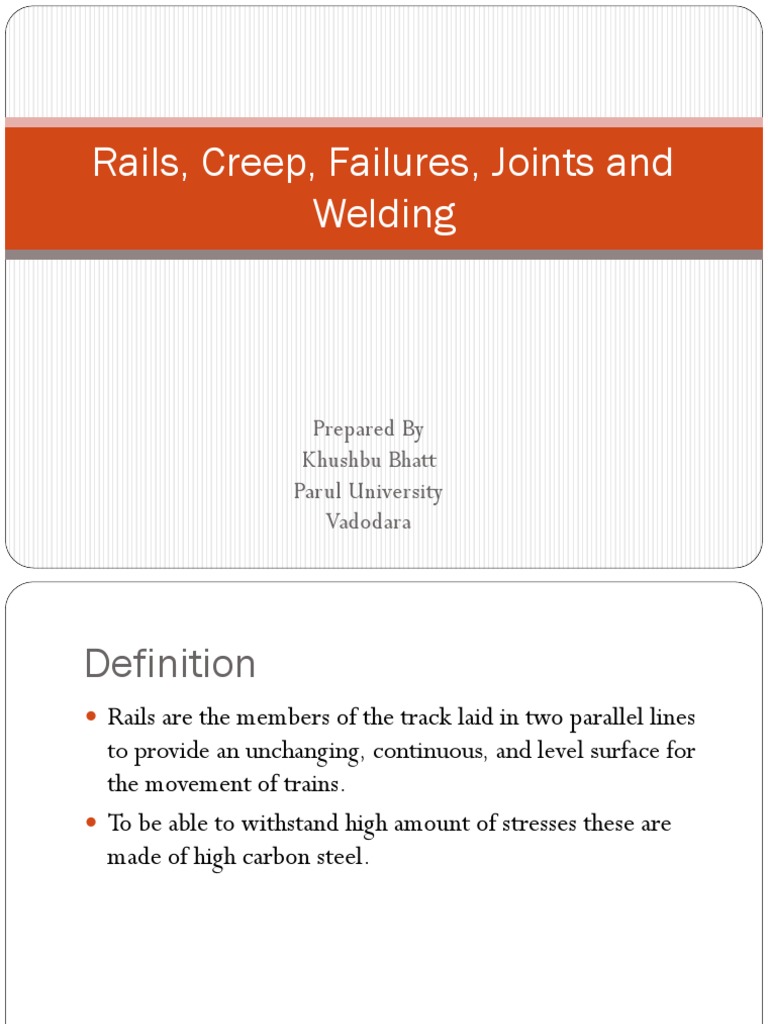 Rails, Creep, Failures, Joints and Welding: Prepared by Khushbu Bhatt ...