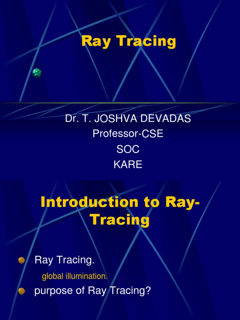 Ray Tracing: Dr. T. Joshva Devadas Professor-CSE SOC Kare | PDF | Rendering (Computer Graphics ...