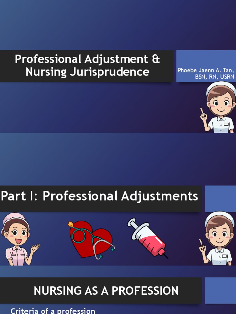 Professional Adjustment & Nursing Jurisprudence: Phoebe Jaenn A. Tan ...