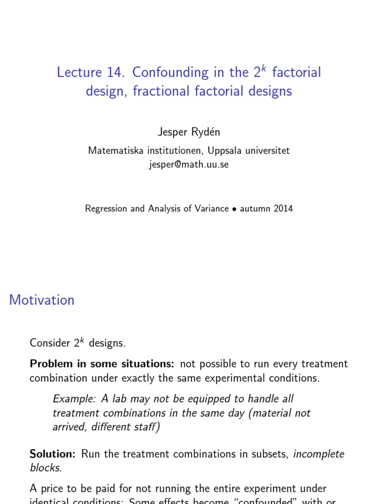 Lecture 14. Confounding in The 2 Factorial Design, Fractional Factorial ...