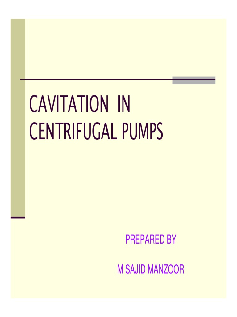 Cavitation in Centrifugal Pumps: Prepared by M Sajid Manzoor | PDF