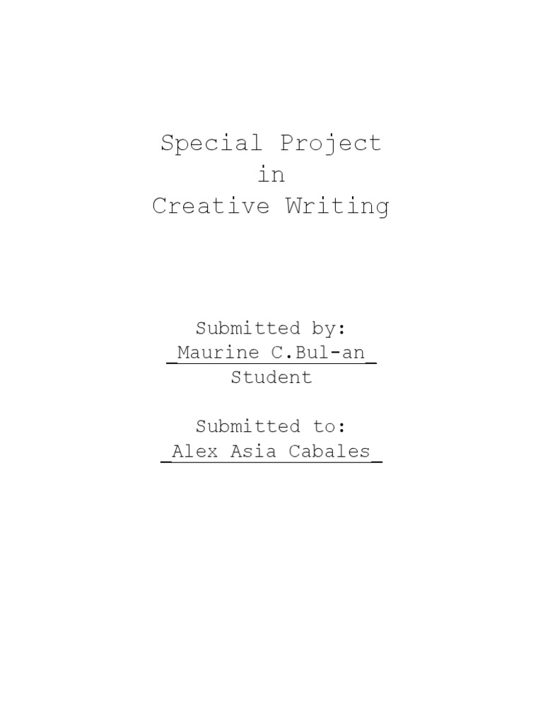 Special Project in Creative Writing: Submitted By: - Maurine C.Bul-an ...