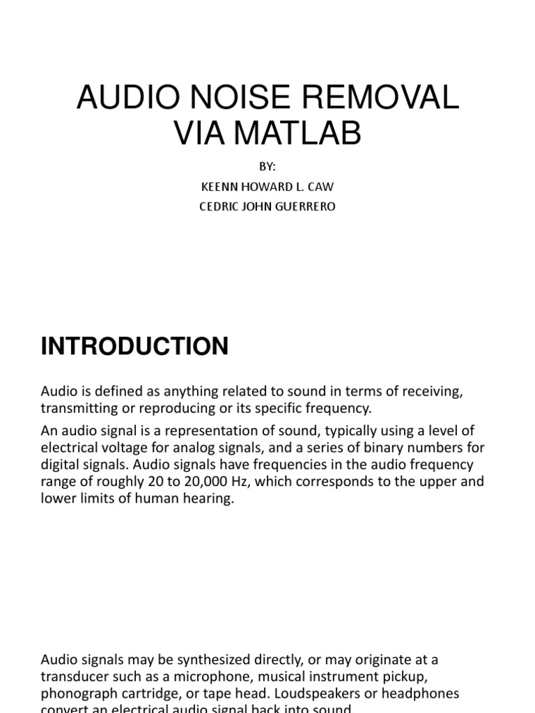 Audio Noise Removal Via Matlab: BY: Keenn Howard L. Caw Cedric John ...